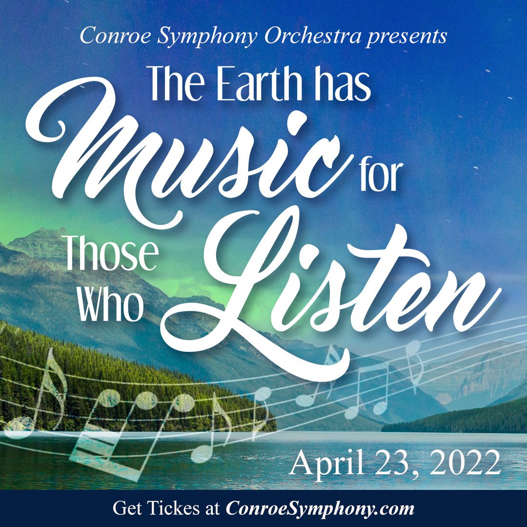 The Earth has Music for Those Who Listen – Conroe Symphony Orchestra